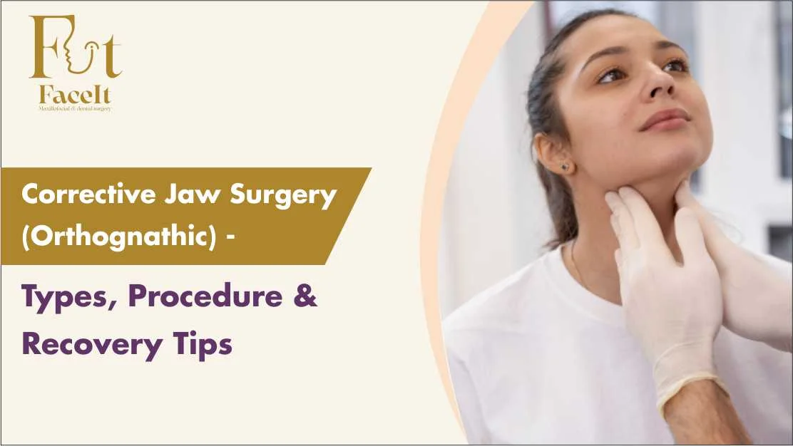 Corrective Jaw Surgery (Orthognathic) - Types, Procedure & Recovery Tips
